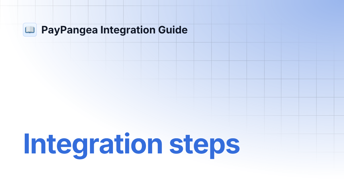 Integration steps | PayPangea Integration Guide